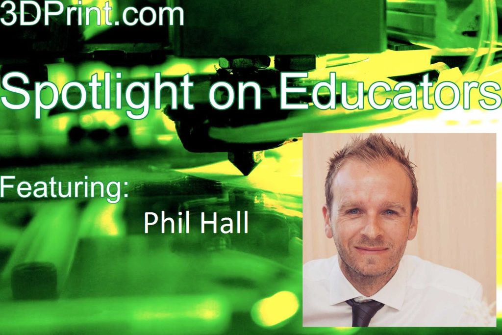 3D Printing Educator Spotlight On: Phil Hall, Product Design Teacher ...